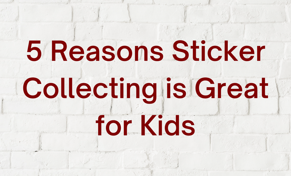 5 Reasons Sticker Collecting is Great for Kids – SoccerCards.ca