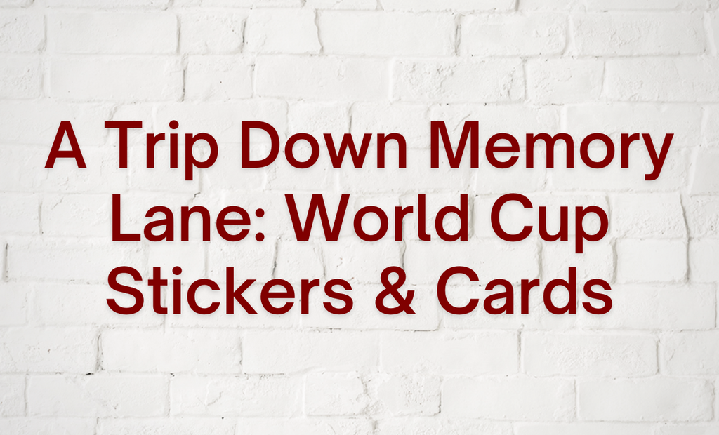 A Trip Down Memory Lane: World Cup Stickers and Cards – SoccerCards.ca